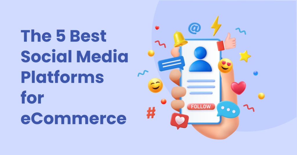 The 5 Best Social Media Platforms for eCommerce - Nautilus Blog